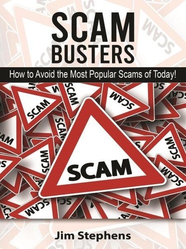 Scam Busters: How to Avoid the Most Popular Scams... de Jim Stephens ...