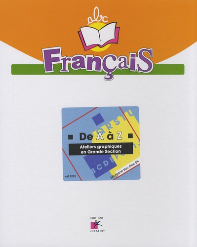 De A à Z - Ateliers graphiques en Grande Section - Morgane Van den Bil ...