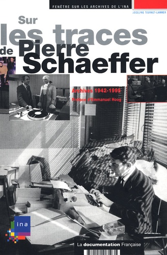 Sur les traces de Pierre Schaeffer - Archives... de Jocelyne Tournet ...