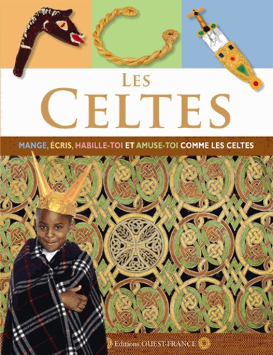 Les Celtes - Mange, écris, habille-toi et... de Joe Fullman - Livre ...