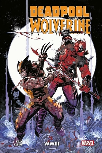 Deadpool & Wolverine . WWIII de Joe Kelly - Album - Livre - Decitre