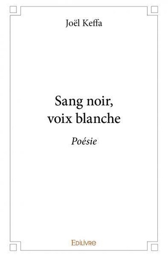 Sang noir, voix blanche - Poésie de Joel Keffa - Livre - Decitre