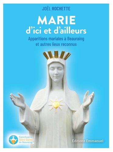 Marie d'ici et d'ailleurs - Apparitions mariales... de Joël Rochette ...