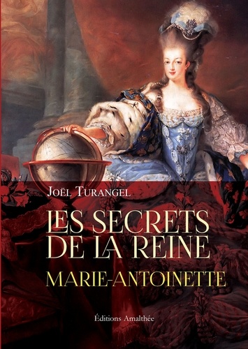 Les secrets de la reine Marie-Antoinette - Les... - Joël Turangel ...