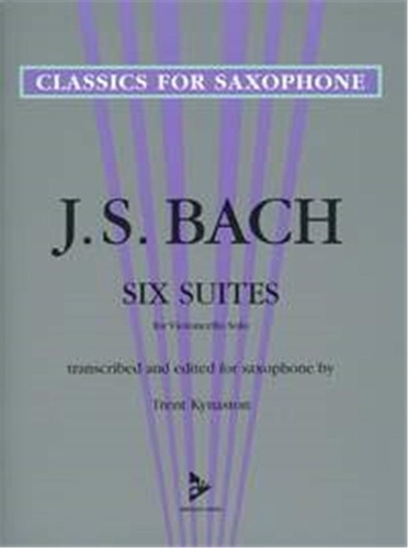 Classics for Saxophone . Six Suites for... de Johann sebastian Bach ...