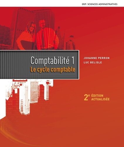 Comptabilité 1, Le cycle comptable - Manuel +... de Johanne Perron ...