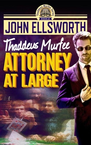 Attorney at Large - Thaddeus Murfee Legal Thriller de John Ellsworth ...
