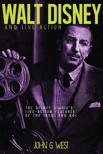 Walt Disney and Live Action: The Disney Studio's... de John G. West ...