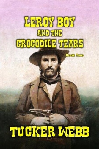 Leroy Boy and the Crocodile Tears - Leroy Boy, #1 de John J. Law - ePub ...