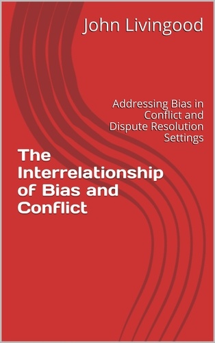 The Interrelationship of Bias and Conflict:... - John Livingood ...