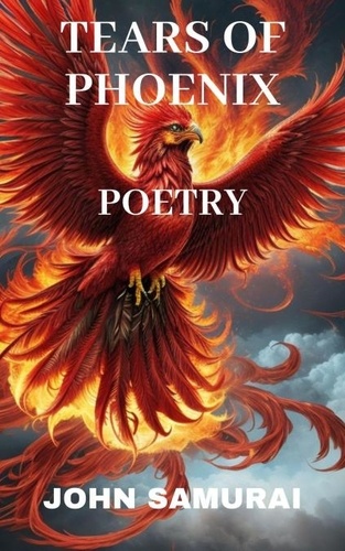 Tears of Phoenix: Poetry de John Samurai - ePub - Ebooks - Decitre