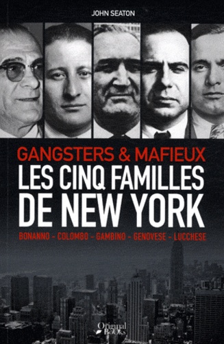 Les cinq familles de New York - Gangsters &... de John Seaton - Livre ... Les cinq familles de New York - Gangsters &... de John Seaton - Livre ...