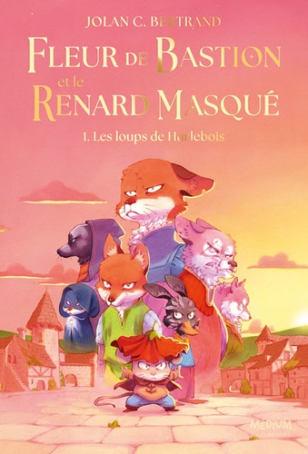 Fleur de Bastion et le Renard masqué Tome 1. Les... de Jolan C. Bertrand - Grand Format - Livre ...