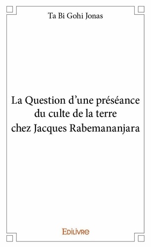 La question d'une préséance du culte de la... de Jonas Ta Bi Gohi ...