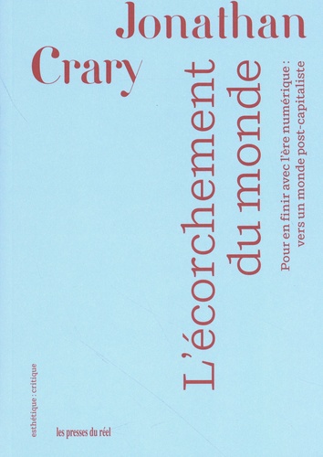 L'écorchement du monde - Pour en finir avec... de Jonathan Crary ...