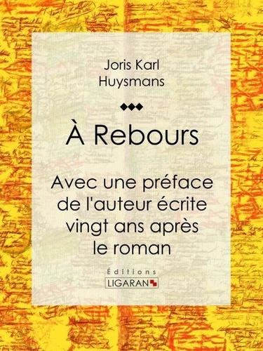 A Rebours - Avec une préface de l'auteur écrite... de Joris Karl ...
