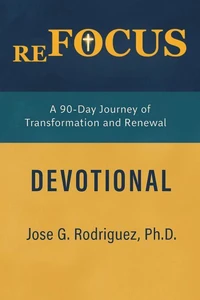 reFOCUS: Devotional Companion Workbook de Jose G. Rodriguez, Ph.D ...