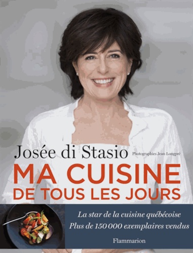 Ma cuisine de tous les jours de Josée Di Stasio - Livre - Decitre