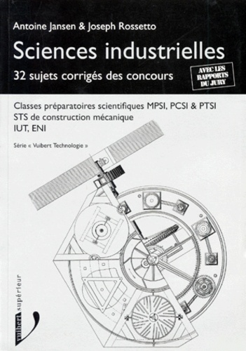 Sciences Industrielles. 32 Sujets Corriges Des... - Joseph Rossetto ...