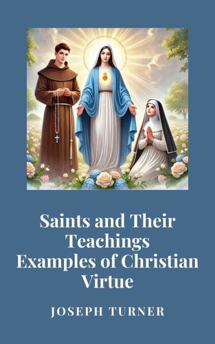Saints and Their Teachings: Examples of Christian... - Joseph Turner ...