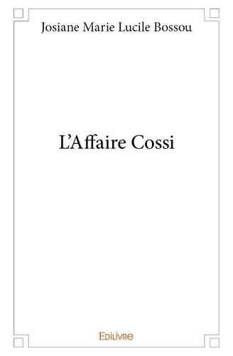 L'affaire cossi de Josiane marie lucile Bossou - Livre - Decitre