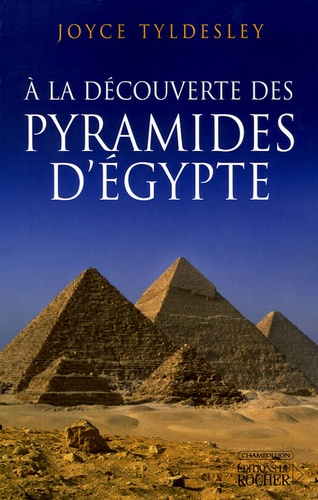 A la découverte des pyramides d'Egypte de Joyce Tyldesley - Livre - Decitre