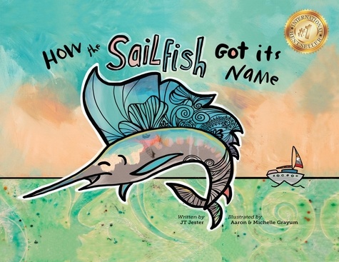 How the Sailfish Got Its Name: A Marine Life... de JT Jester - ePub ...