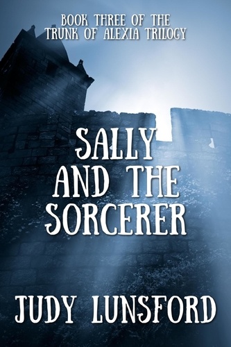 Sally and the Sorcerer - Trunk of Alexia, #3 de Judy Lunsford - ePub ...