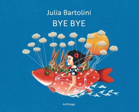 Bye Bye de Julia Bartolini - Album - Livre - Decitre