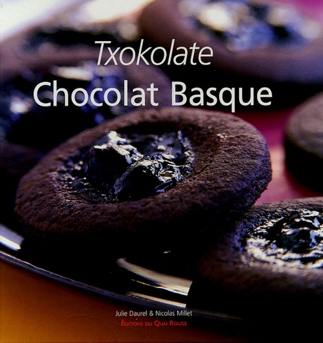 Chocolat Basque - Txokolate de Julie Daurel - Livre - Decitre