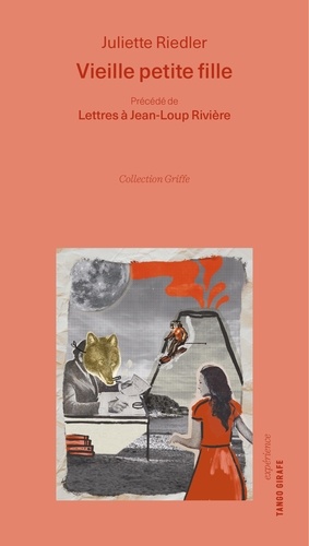 Vieille petite fille - Précédé de lettres à... de Juliette Riedler ...
