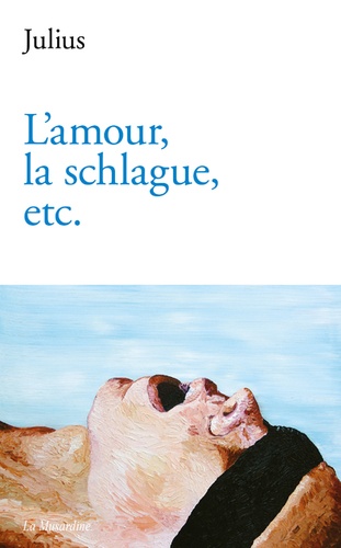 L'amour, la schlague, etc. de Julius - Grand Format - Livre - Decitre