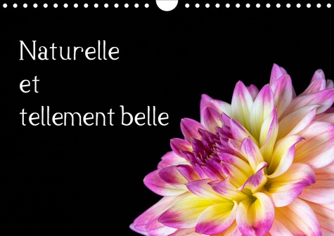 Naturelle et tellement belle (Calendrier mural... de K.a. Phie - Livre ...