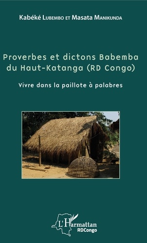 Proverbes et dictons Babemba du Haut-Katanga (RD... de Kabéké Lubembo ...