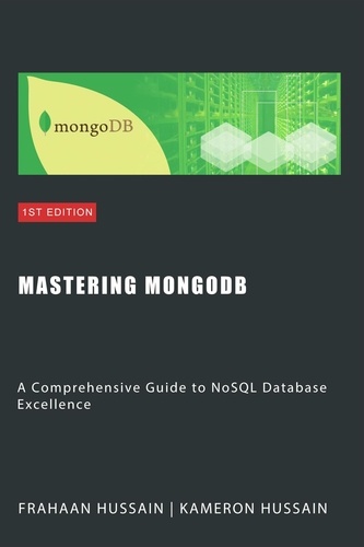 Mastering Mongodb A Comprehensive Guide To Nosql De Kameron Hussain Epub Ebooks Decitre