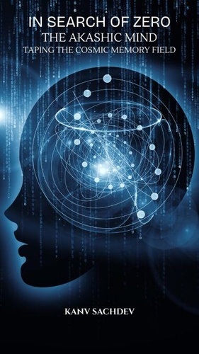 In Search of Zero: The Akashic Mind — Tapping... - Kanav Sachdev ...