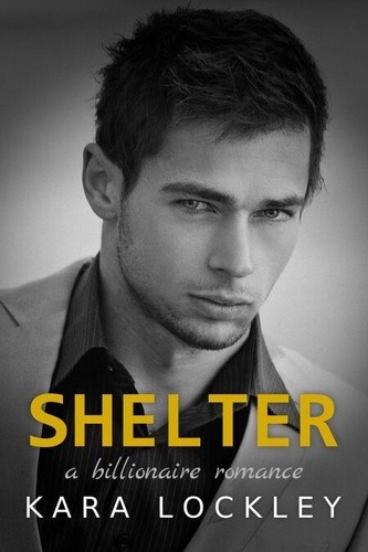 Shelter, A Billionaire Romance de Kara Lockley - ePub - Ebooks - Decitre