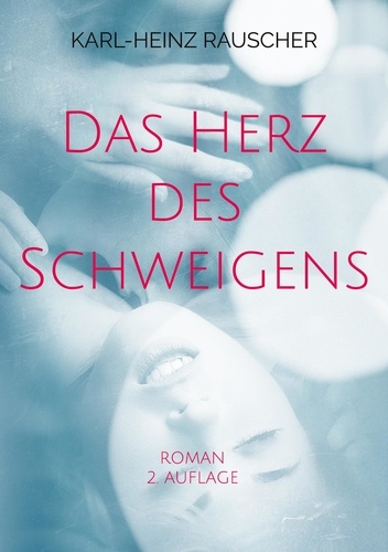 Das Herz des Schweigens - Roman de Karl-Heinz Rauscher - ePub - Ebooks ...