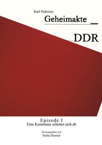 Geheimakte DDR - Episode I - Eine Kommune... de Karl Pederson - ePub ...
