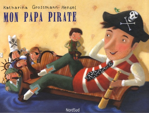 Mon papa pirate de Katharina Grossmann-Hensel - Album - Livre - Decitre