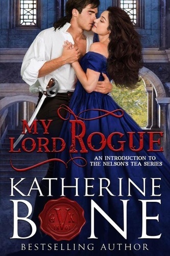 My Lord Rogue - Nelson's Tea Series, #1 - Katherine Bone - Ebooks ...