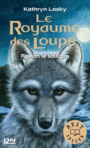 Le royaume des loups Tome 1. Faolan le solitaire de Kathryn Lasky ...