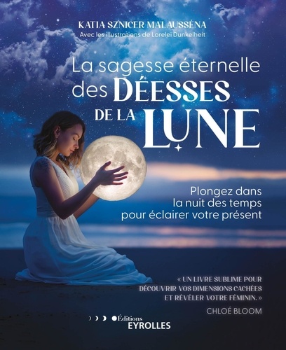 La sagesse éternelle des Déesses de la Lune -... de Katia Sznicer ...