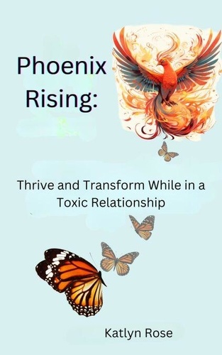 Phoenix Rising: Thrive and Transform While in a... - Katlyn Rose - Ebooks - Furet du Nord