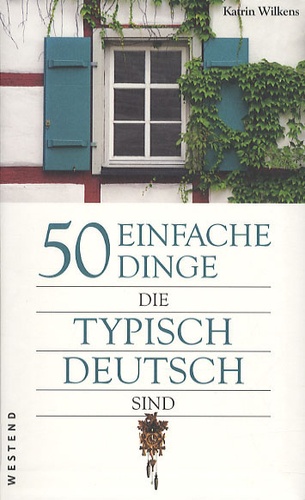 50 Einfache Dinge, Die Typisch Deutsch Sind - Katrin Wilkens - Livres ...