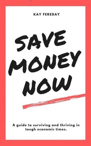 Save Money Now de Kay Fereday - ePub - Ebooks - Decitre