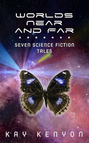 Worlds Near and Far: Seven Science Fiction Tales de Kay Kenyon - ePub ...