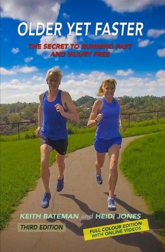 Older Yet Faster: The Secret to Running Fast and... de Keith Bateman ...