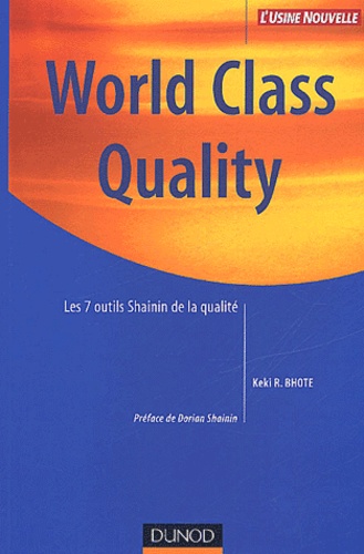 World Class Quality. Les 7 Outils Shainin De La... de Keki-R Bhote ...