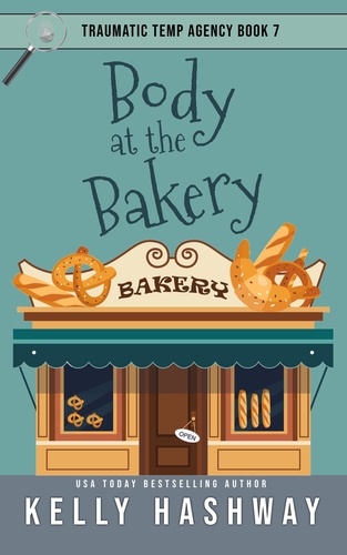 Body at the Bakery (Traumatic Temp Agency 7) - Kelly Hashway - Ebooks - Furet du Nord